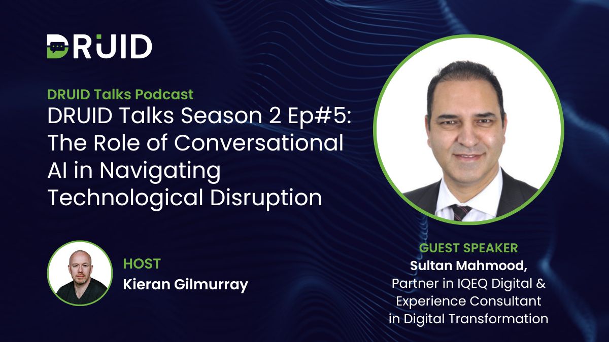 DRUID Talks Season 2 Ep#5: The Role of Conversational AI in Navigating Technological Disruption